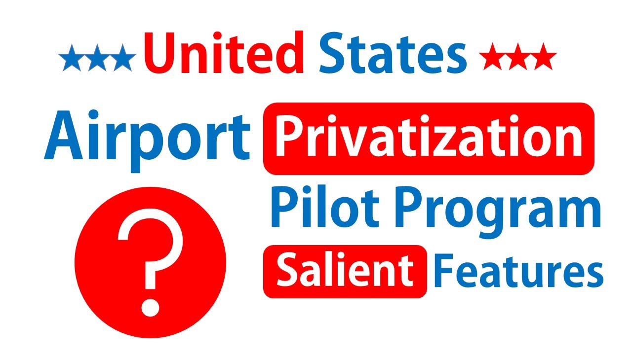Privatization of US Airports – The Airport Privatization Pilot Program ...