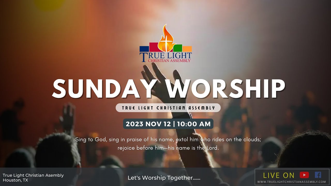 2023-NOV-12 | SUNDAY WORSHIP | TRUE LIGHT CHRISTIAN ASSEMBLY - YouTube