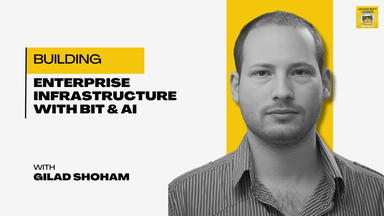 Building Enterprise Infrastructure with Bit & AI with Gilad Shoham ...
