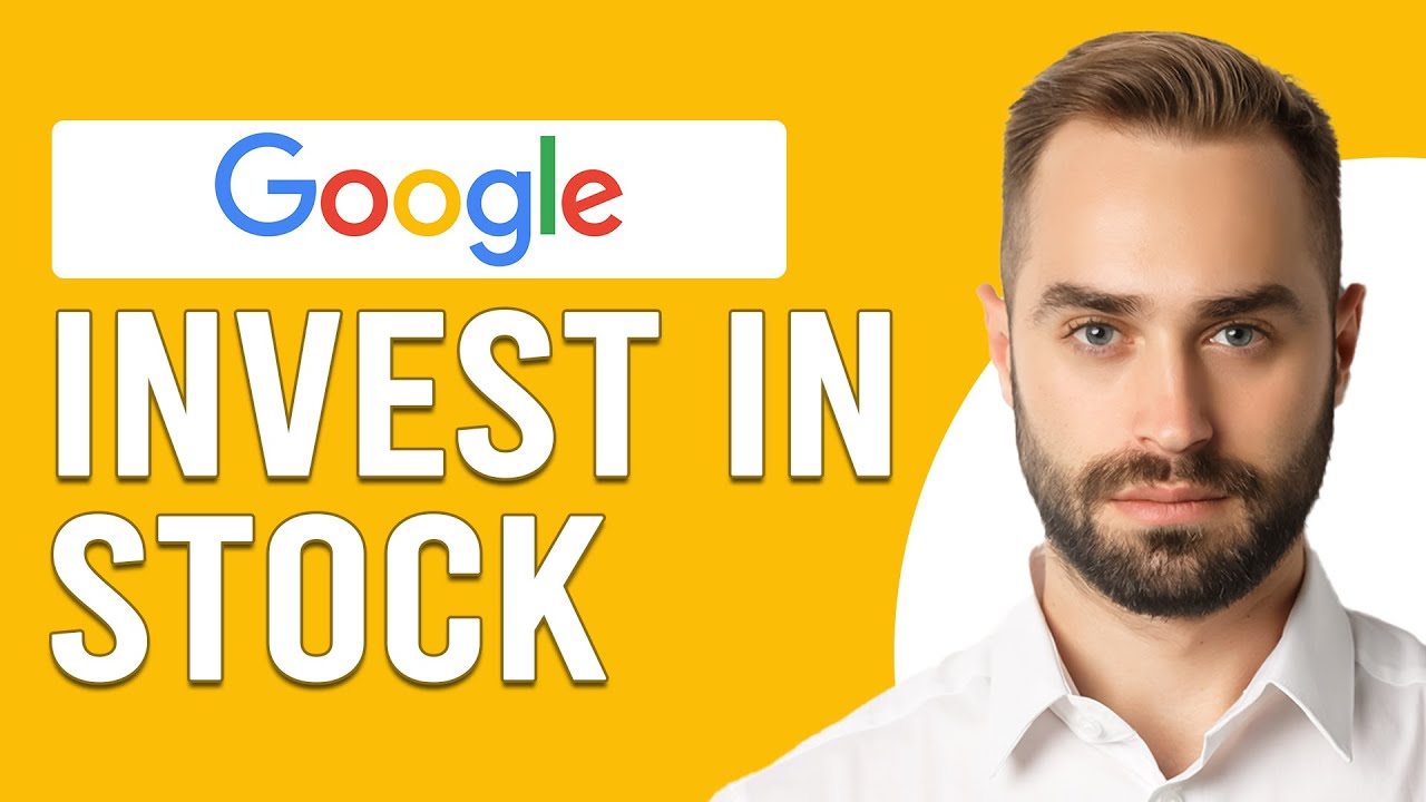 How To Invest In Google Stock (How To Buy Google Stock - Full Guide To ...