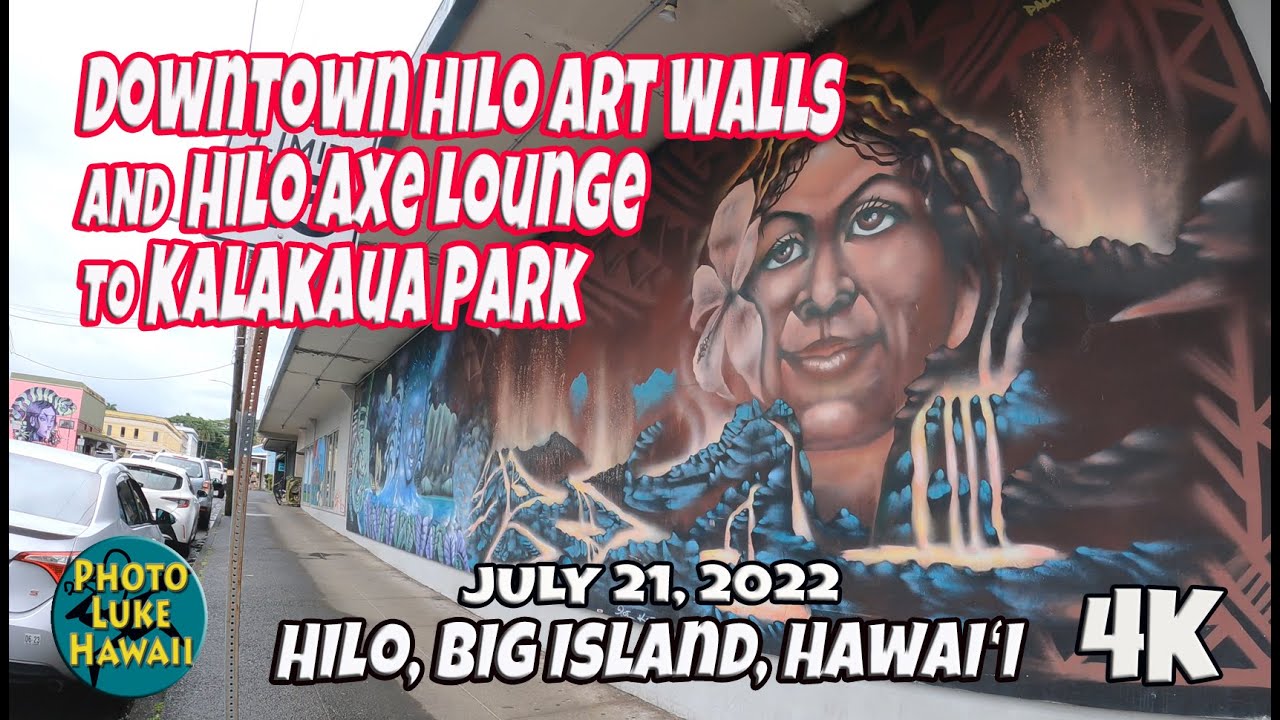 Downtown Hilo Art Walls Walk and Hilo Axe Lounge to Kalakaua Park July ...