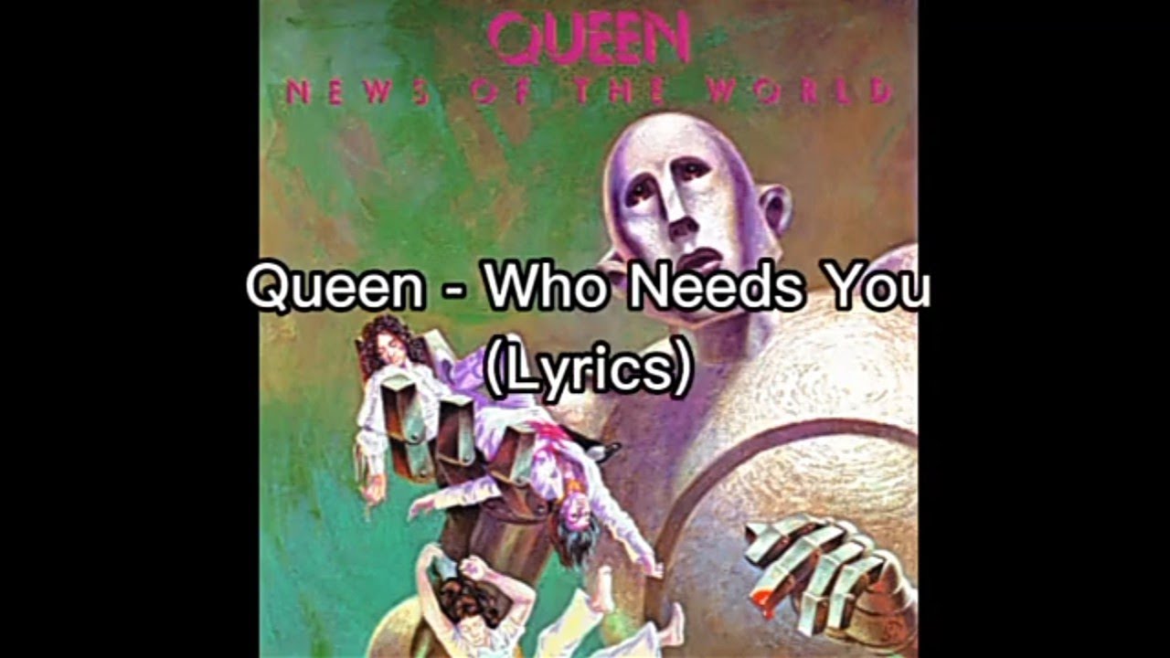 Queen - "Who Needs You" (Lyrics) - YouTube