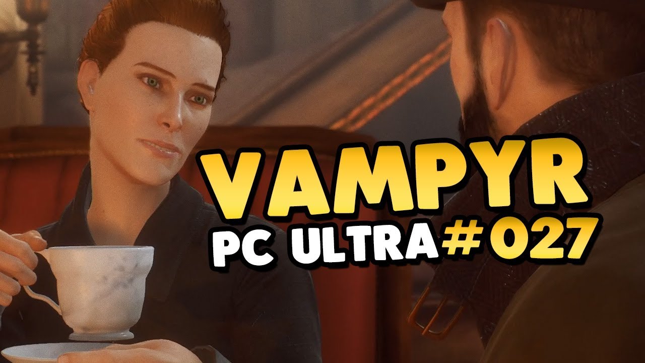 Let's Play Vampyr Gameplay PC 👑 #027 [Gameplay][Deutsch][German] - YouTube