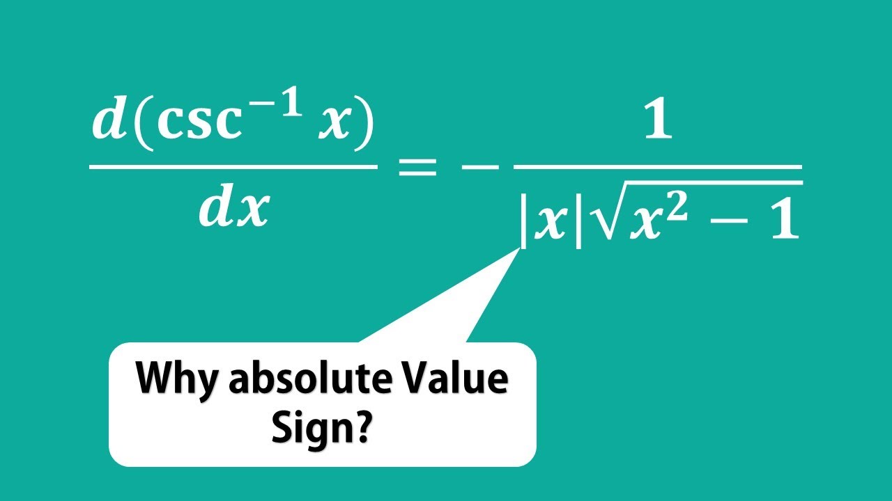 Why Absolute Value In Derivative Of Inverse Cosecant csc 1x YouTube Why Absolute Value In Derivative Of Inverse Cosecant csc 1x YouTube