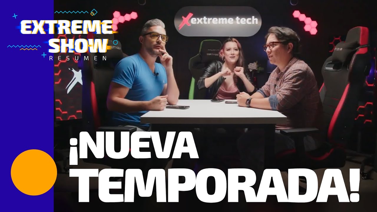 TENEMOS NUEVA TEMPORADA!! | Extreme Tech Show | Nuevas secciones y ...