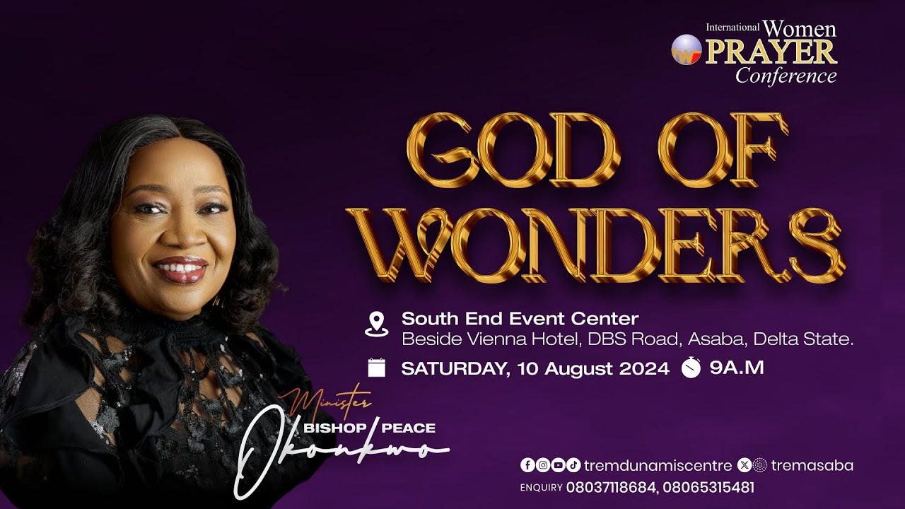 INTERNATIONAL WOMEN PRAYER CONFERENCE (IWPC); GOD OF WONDERS (Saturday ...