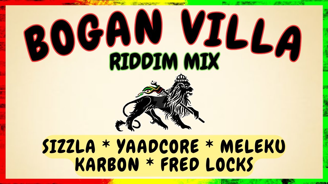 Bogan Villa Riddim Mix ~ Sizzla, Yaadcore, Fred Locks, Karbon & Melekú ...