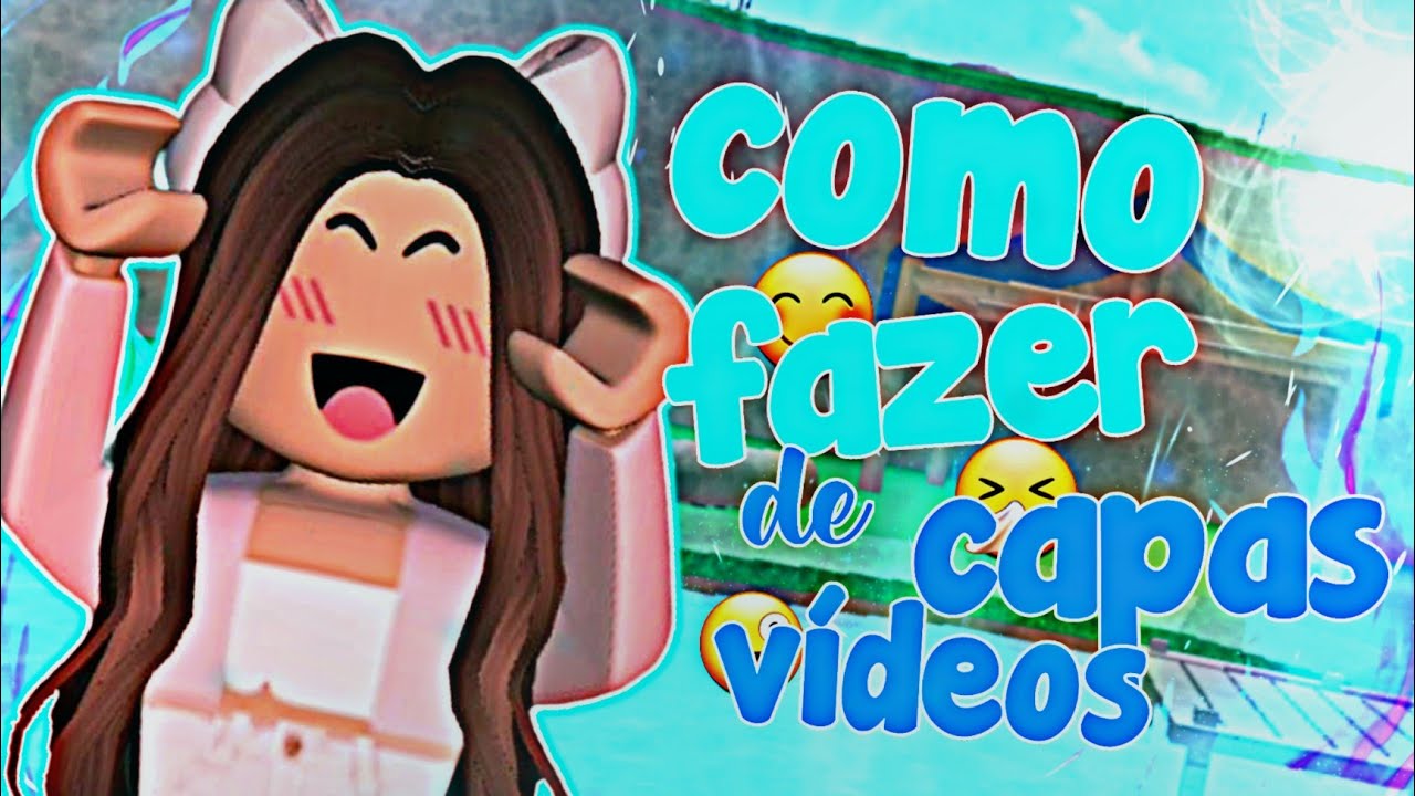 😊 como faço MINHAS CAPAS Vídeo! - roblox || keke games! - YouTube