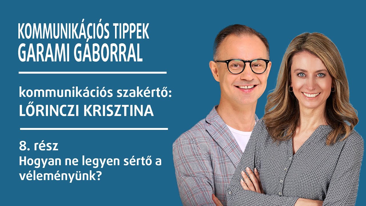 Kommunikációs Tippek - Lőrinczi Krisztina - Garami Gábor - Hogyan ne ...