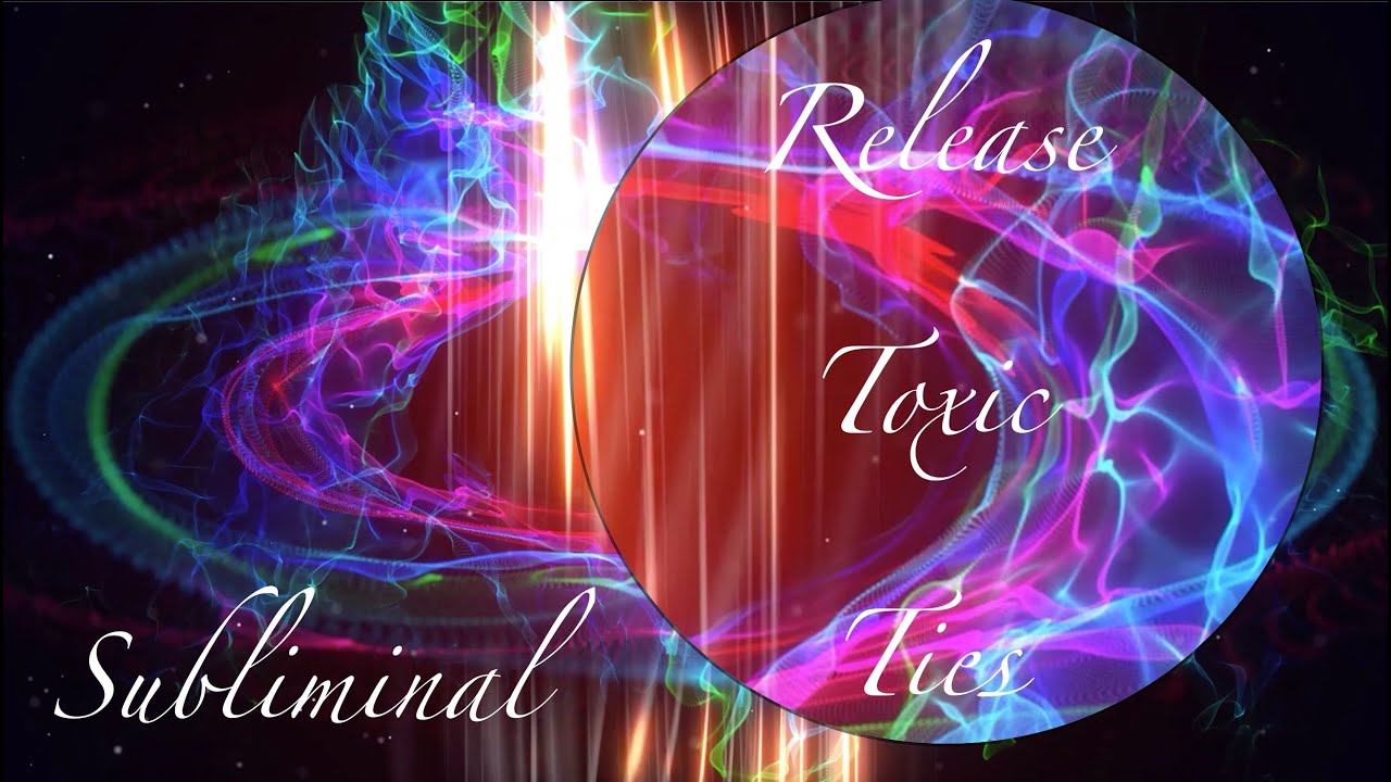 Release Toxic Ties. Reclaim your energy. Powerful subliminal meditation ...