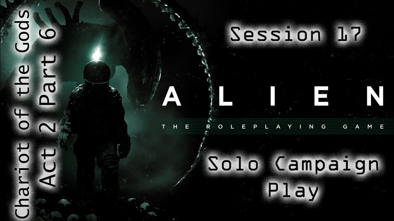Alien RPG Free League - Chariot of the Gods - solo actual play campaign ...