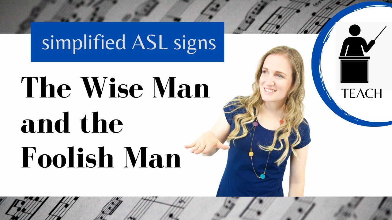 The Wise Man and the Foolish Man ASL Primary Song Explanation - YouTube