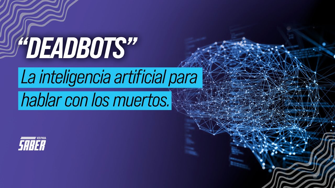 'DEADBOTS': LA IA PARA HABLAR CON LOS MUERTOS - YouTube