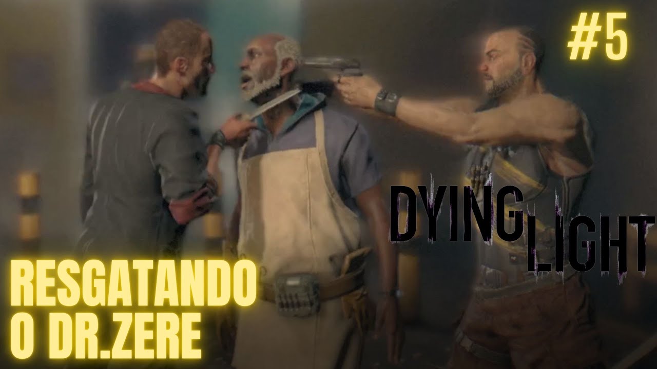 DYING LIGHT #5 - Resgate do DR.ZERE !! Gameplay em Português PT-BR ...