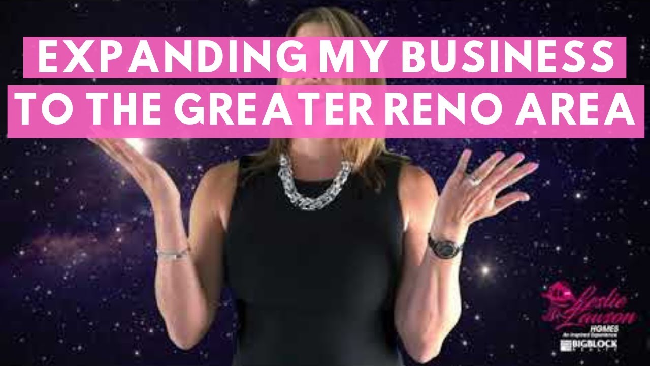 The Best Realtor in Reno Nevada // Expanding my Business to the Greater ...