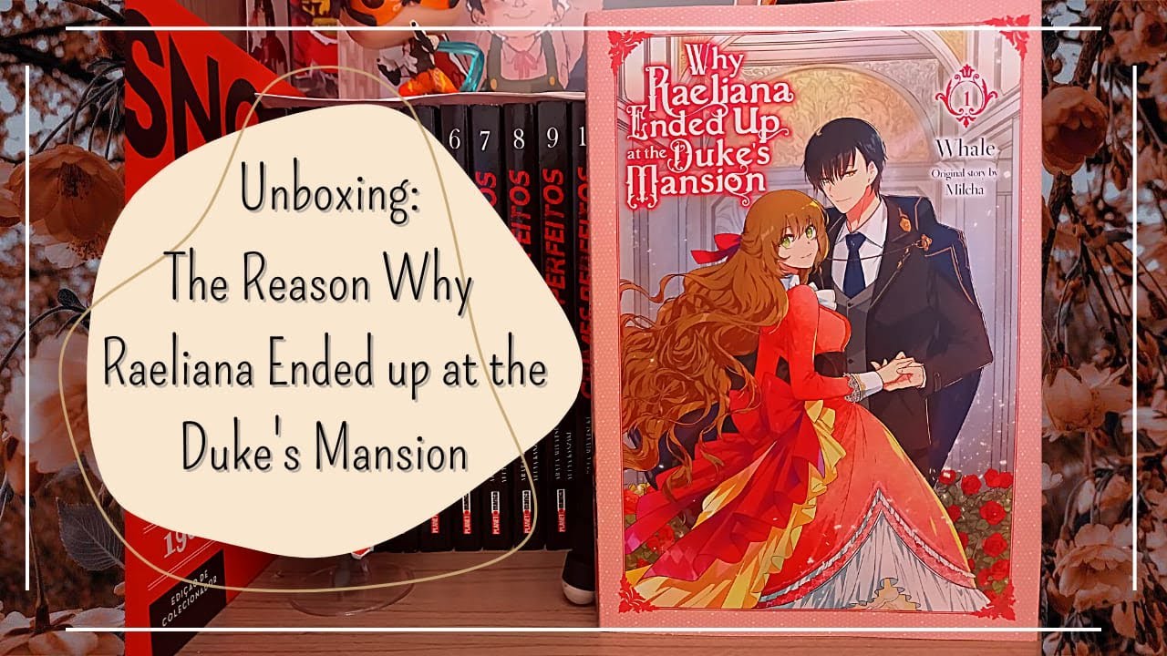 Unboxing Manhwa #3 - The Reason Why Raeliana Ended Up At The Duke's Mansion vol.1 / Blog da Jack ...