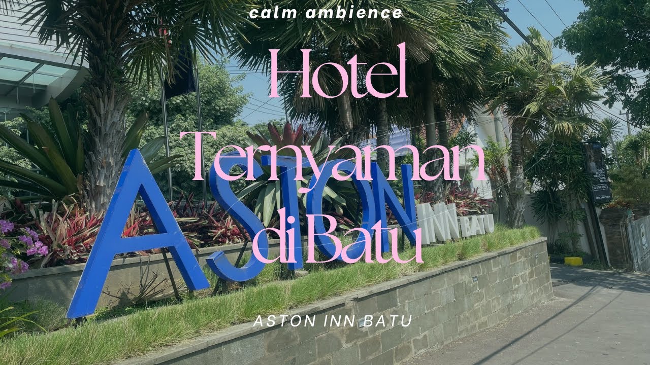 Viral Hotel Selalu Full Booked. Hotel ternyaman di Batu. Aston Inn Batu ...