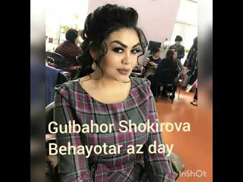 GULBAHOR SHOKIROVA - BEHAYOTAR AZ DAY. БЕХАЁТАР АЗ ДАЙ - ГУЛБАХОР ШОКИРОВА.