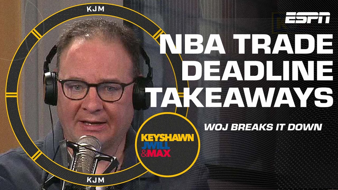 Woj's biggest takeaways from the NBA trade deadline | KJM - YouTube