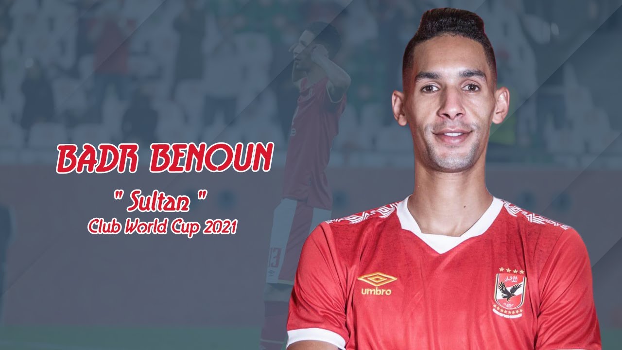 Badr Benoun - " Sultan " Club World Cup 2021 / السلطان بدر بانون ᴴᴰ ...