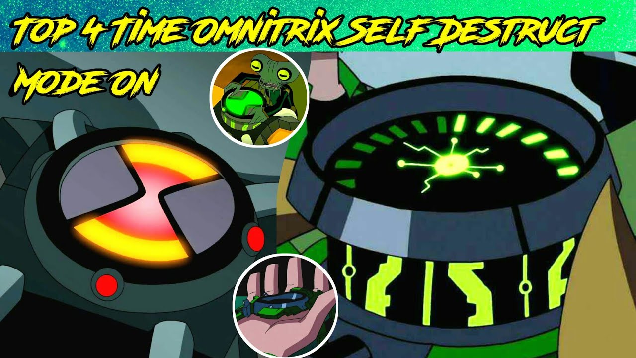 Top 4 Time Self Destruct Mode On Explain | Omnitrix Mode Explain ...