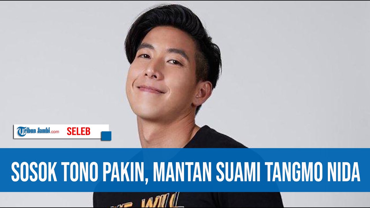 SOSOK TONO PAKIN, MANTAN SUAMI TANGMO NIDA, TANGIS PECAH LIHAT TUBUH ...