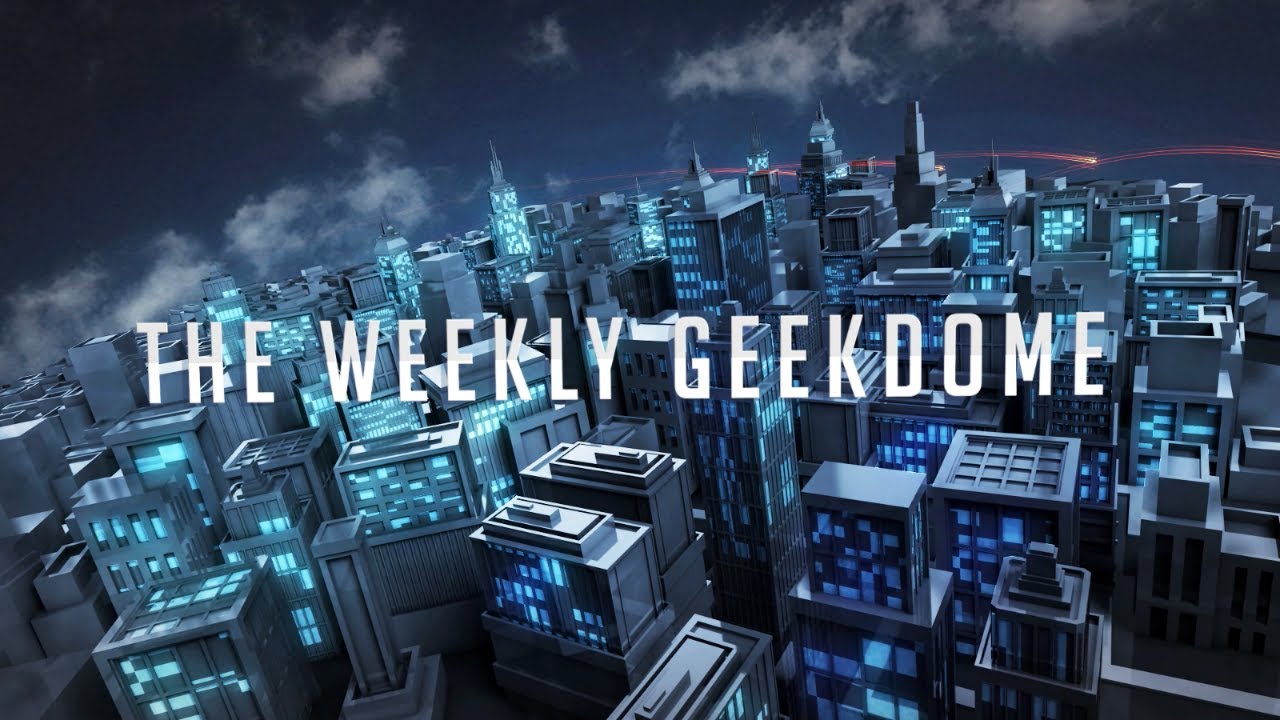 Weekly Geekdome Episode 1 - YouTube