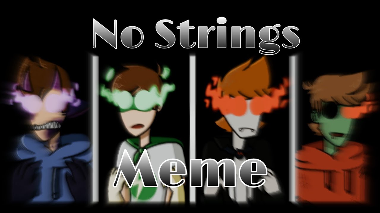 No Strings - Meme |Eddsworld| - YouTube