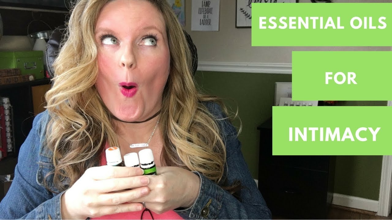 Essential Oils for Intimacy - YouTube