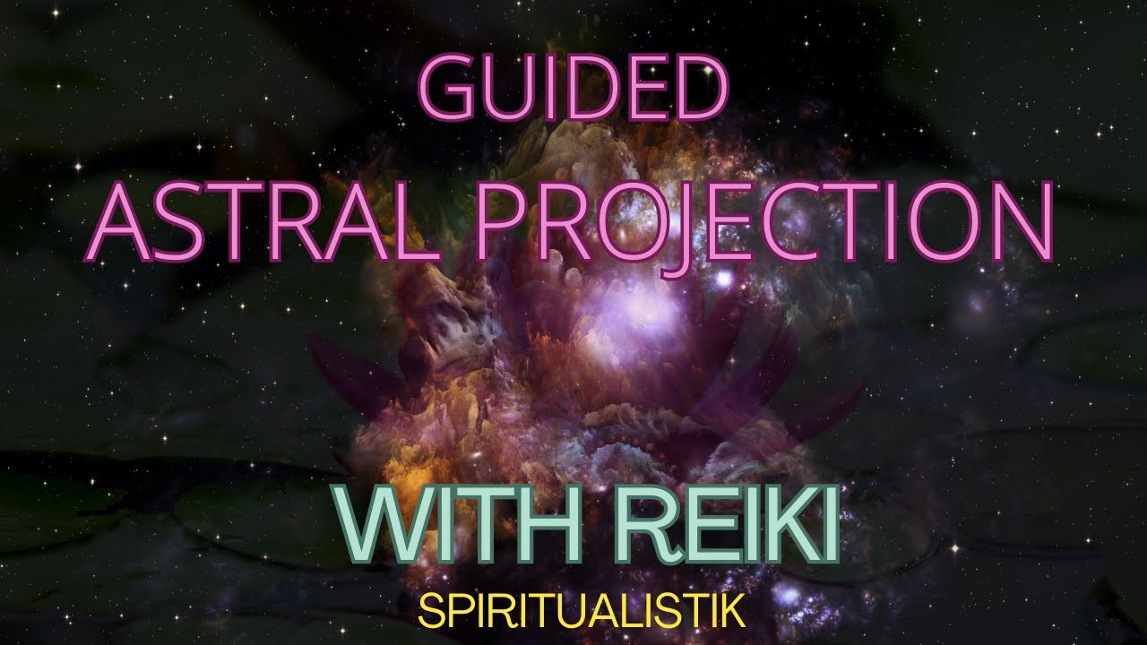 Guided Astral Projection & Reiki 💖 - YouTube