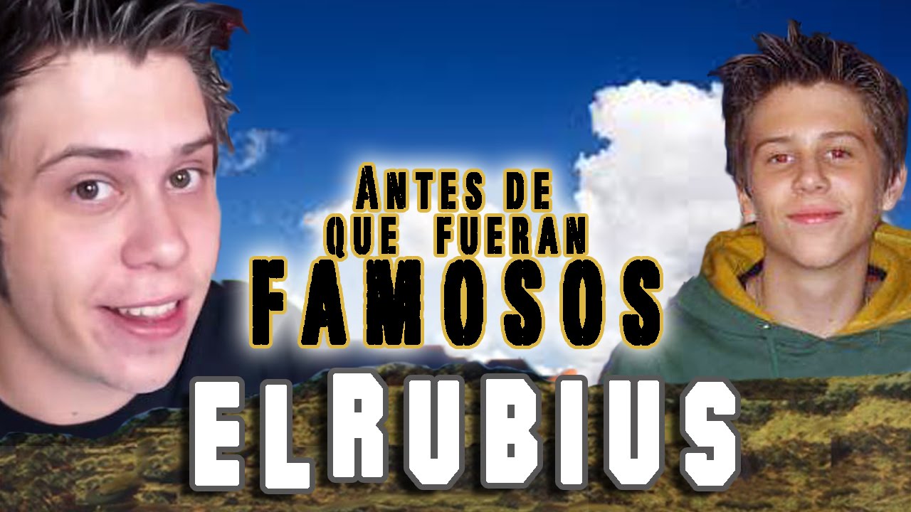 ELRUBIUS - Antes De Que Fueran Famosos - YouTube