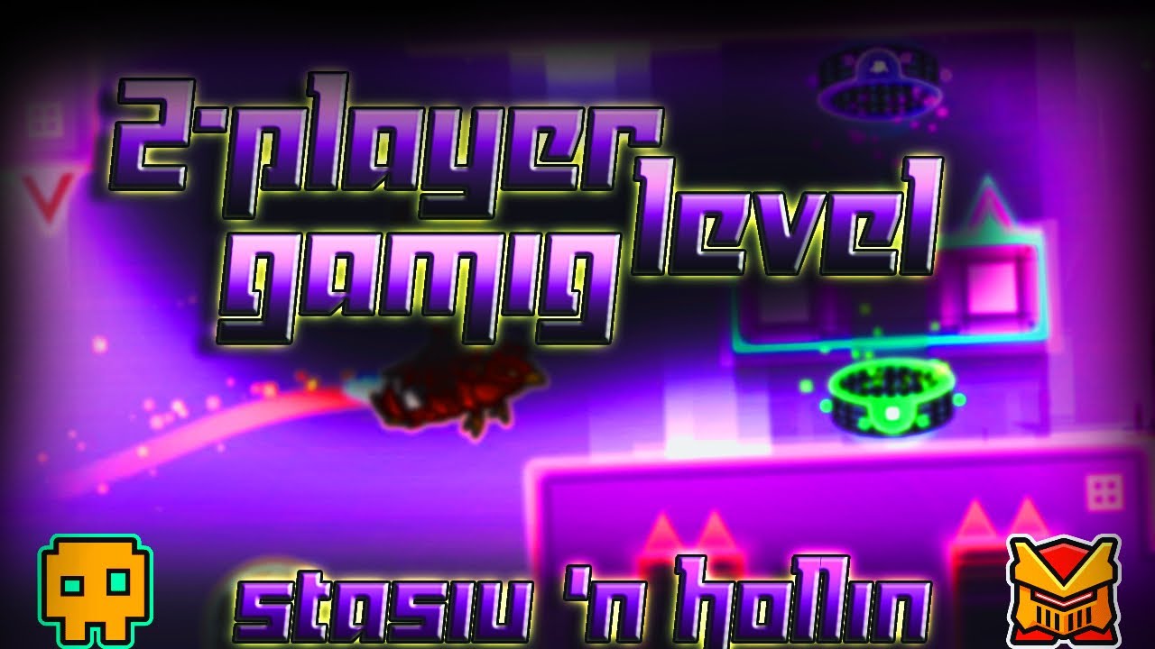 2-player levels w/ @Hollinn | Geometry dash 2.207 - YouTube