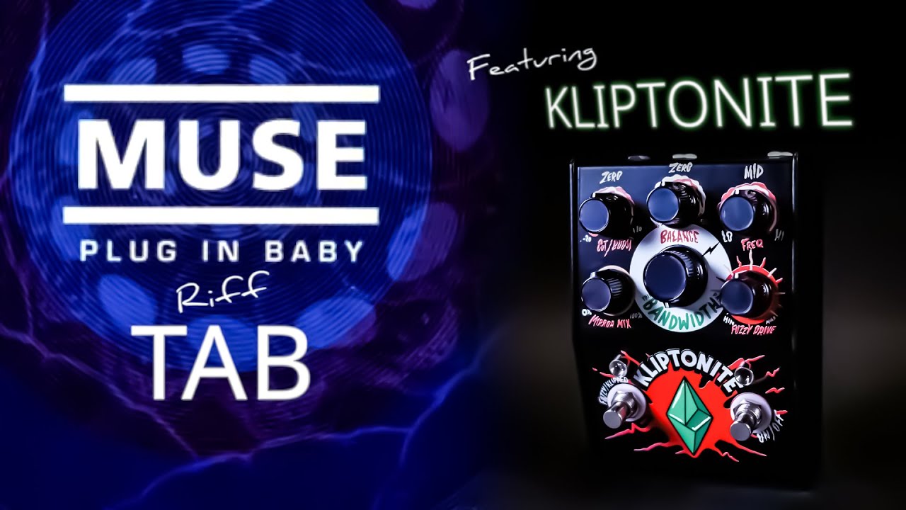 MUSE PLUG IN BABY TAB ft. Stone Deaf Effects KLIPTONITE | Guitar Tab ...
