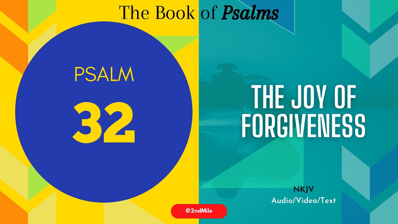 Psalm 32 (NKJV): The Joy Of Forgiveness - YouTube
