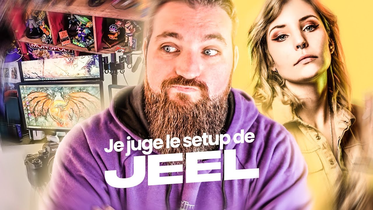 Je JUGE le SETUP de JEEL - YouTube