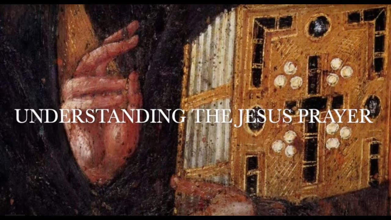 Understanding the Jesus Prayer - YouTube
