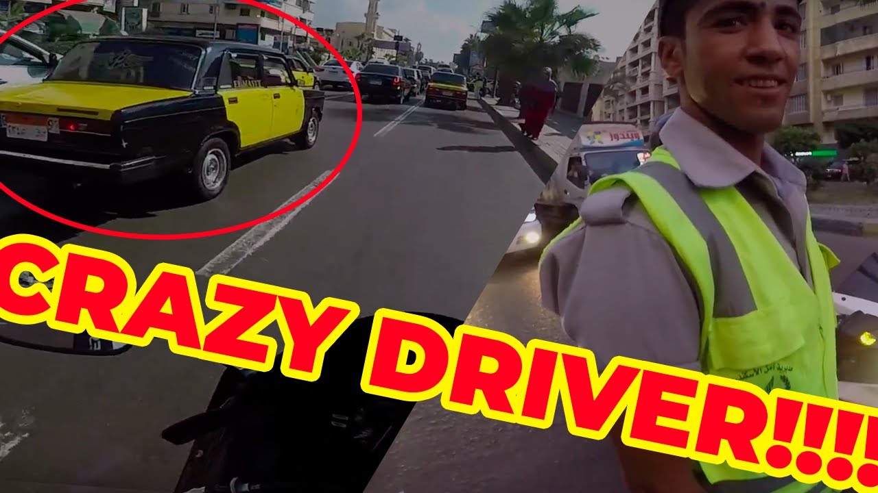 STUPID DRIVERS IN EGYPT... (STORY ABOUT A CRAZY TAXI DRIVER ...