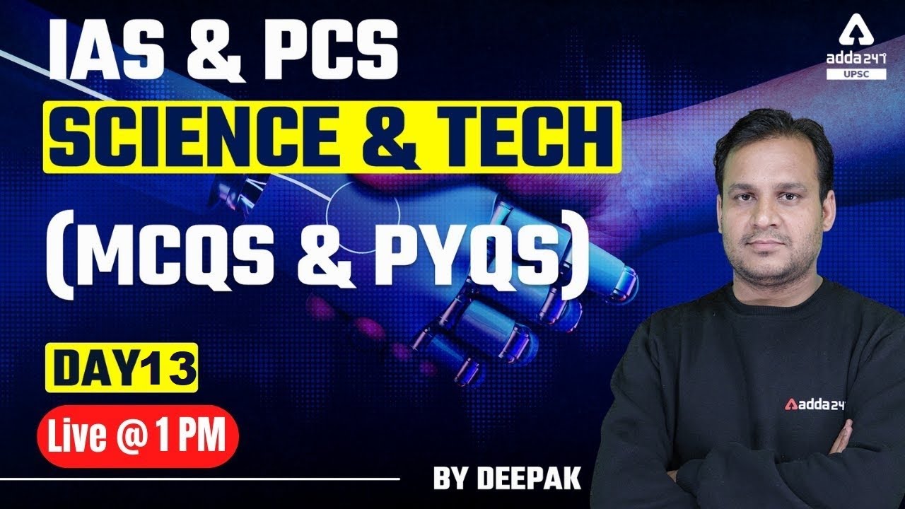 IAS PCS 2022 | Science & Technology | MCQs & PYQs | Lecture 13 | By ...