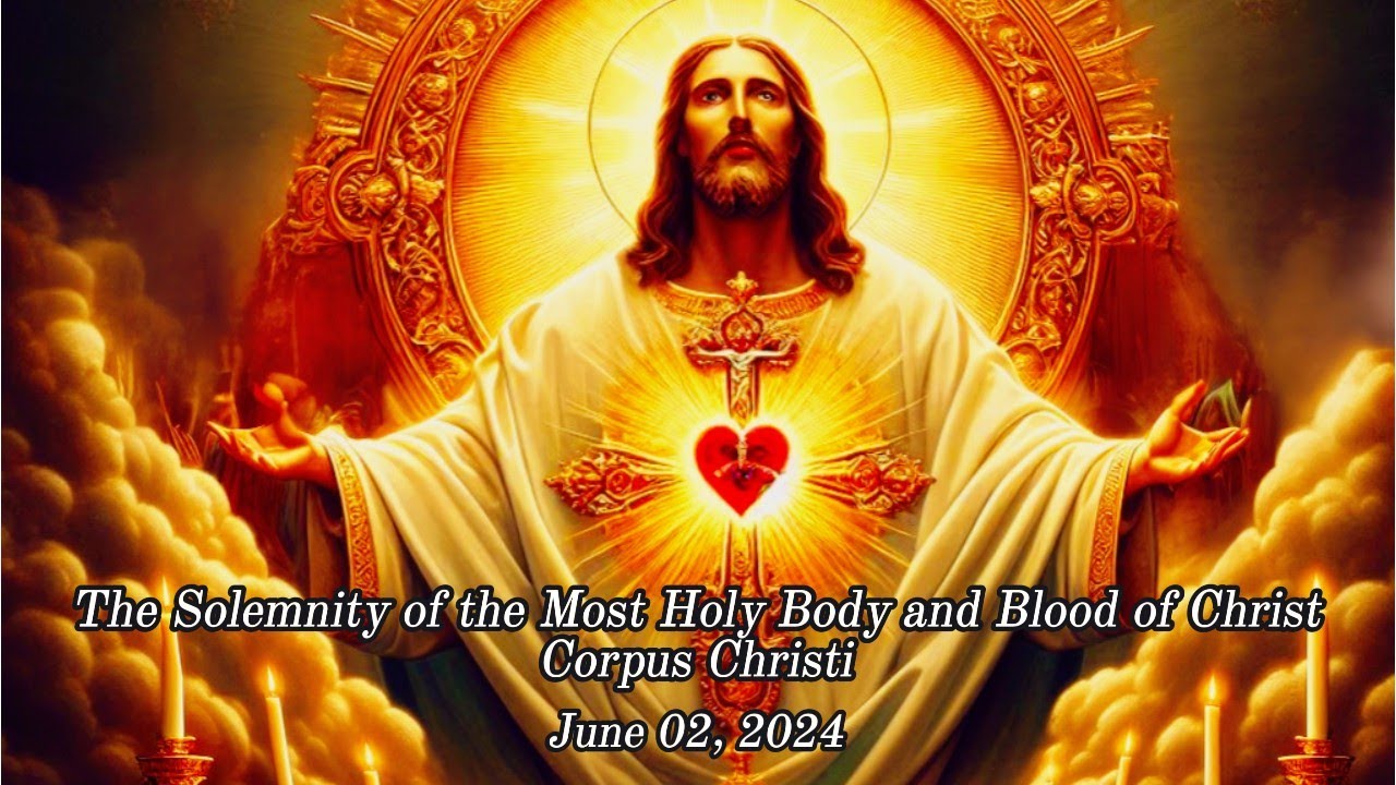 The Solemnity of the Most Holy Body and Blood of Christ Corpus Christi ...