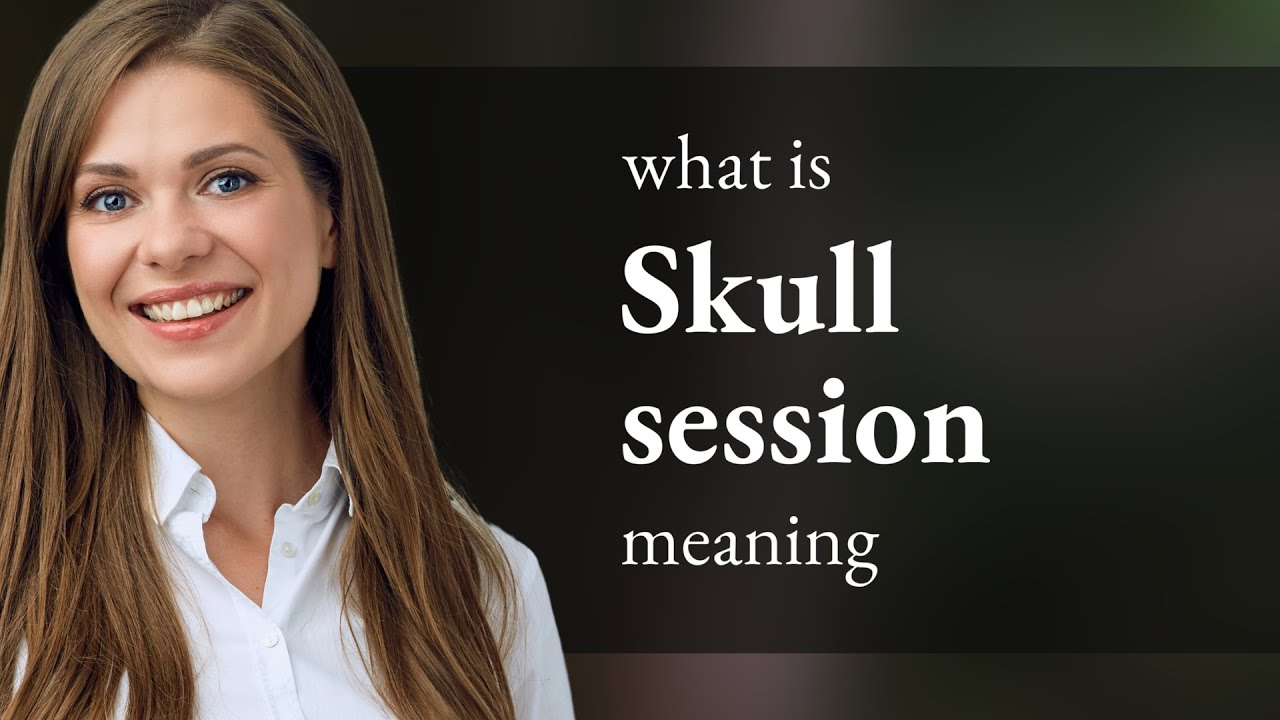 Skull session — what is SKULL SESSION definition - YouTube