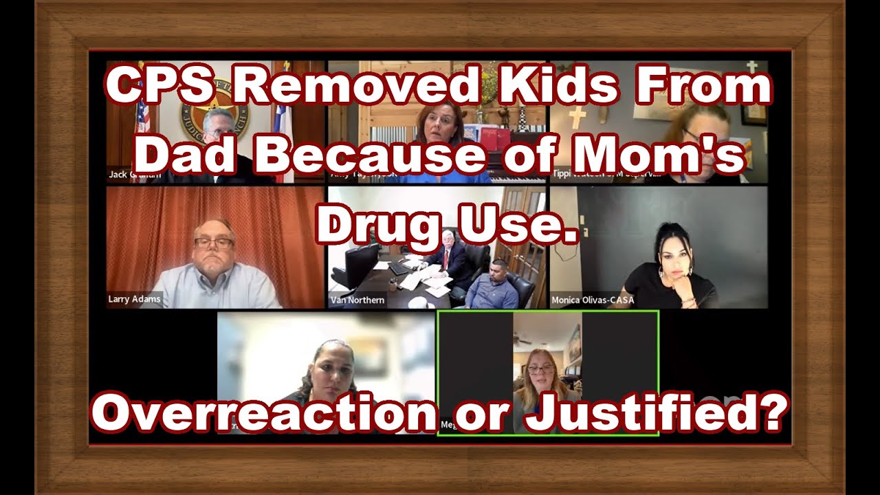 CPS Removed Kids From Dad Due To Mom's Drug Use. Overreaction or Was ...