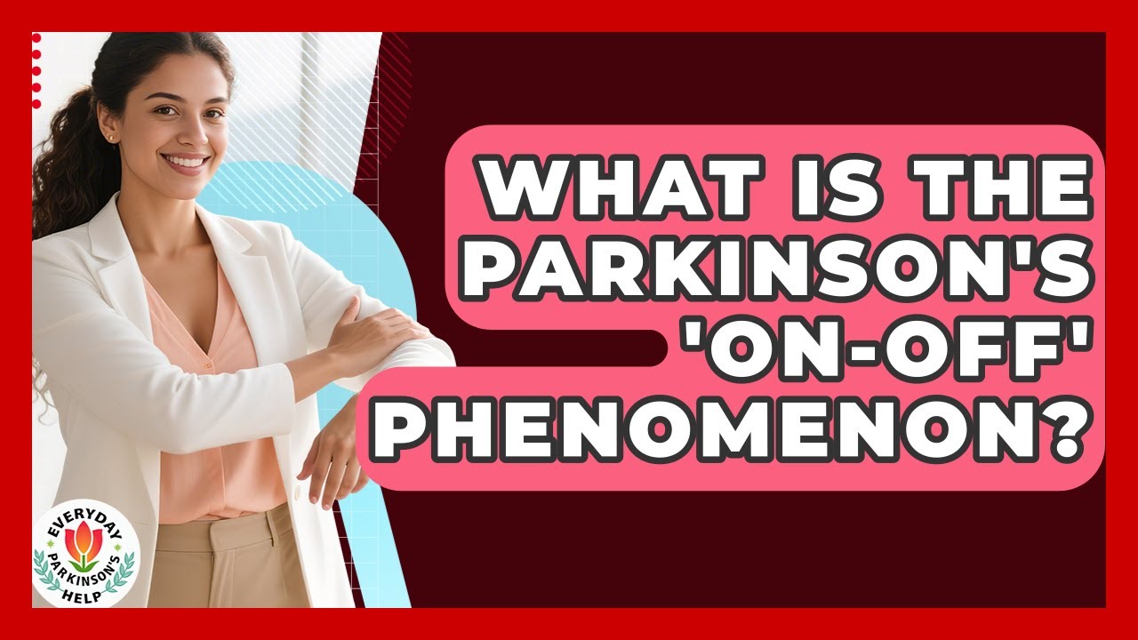 What Is The Parkinson's 'On-Off' Phenomenon? - Everyday Parkinsons Help ...
