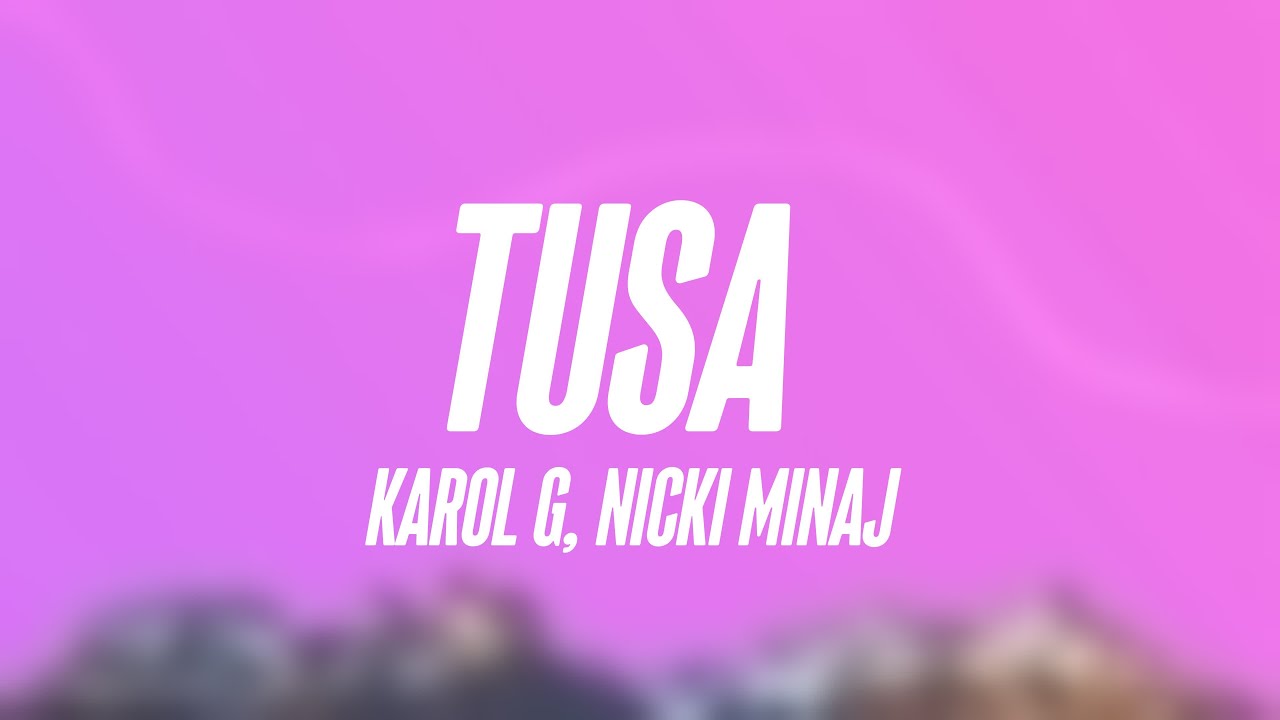 Tusa - Karol G, Nicki Minaj {Lyrics Video} 🦞 - YouTube