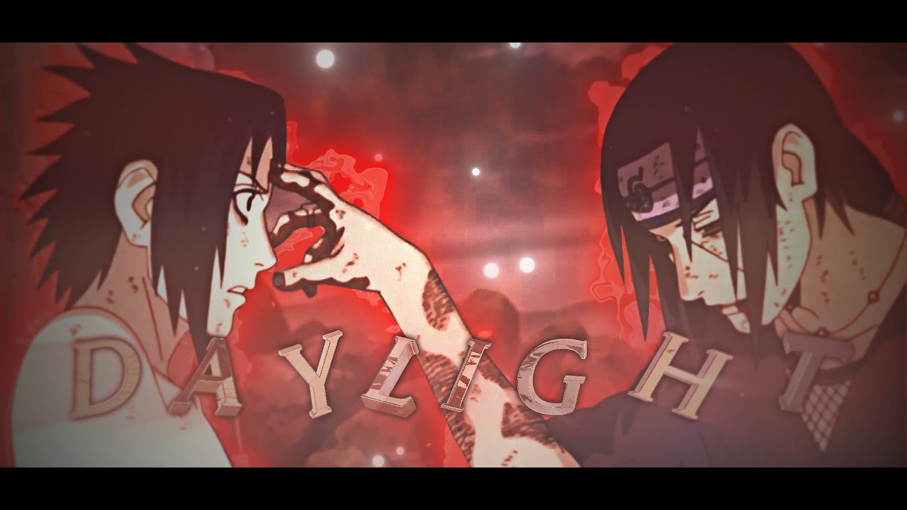 Sasuke - Itachi Daylight AMV/Vibe Edit - YouTube