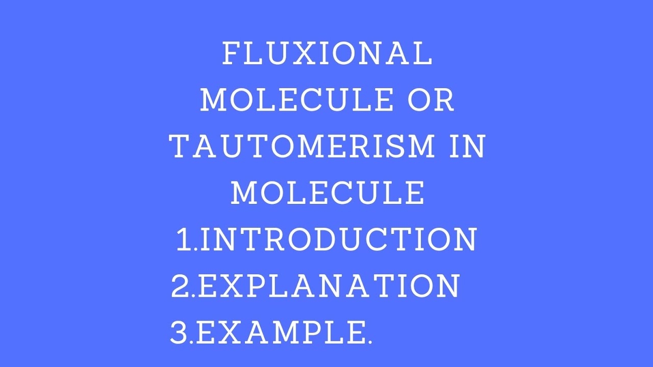 fluxional molecule or tautomerism in molecule in organic chemistry ...