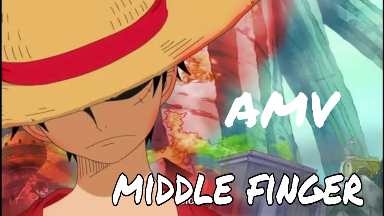 AMV / Luffy thé After 2 years / middle finger - YouTube