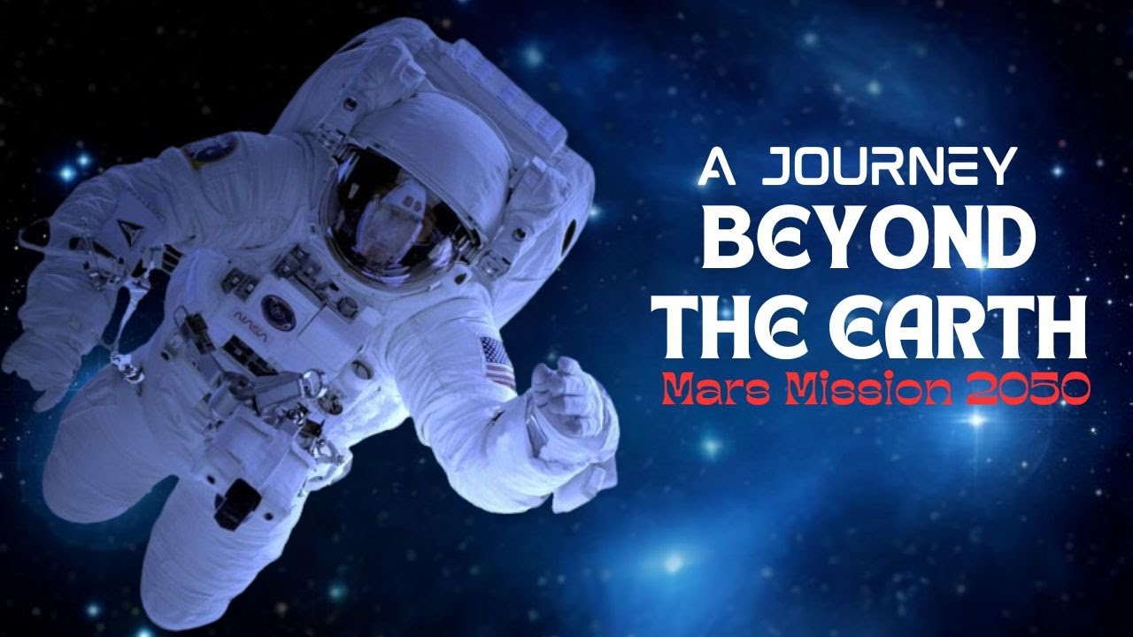 A Journey Beyond The Earth || Mars Mission 2050 || A Documentary Intro ...
