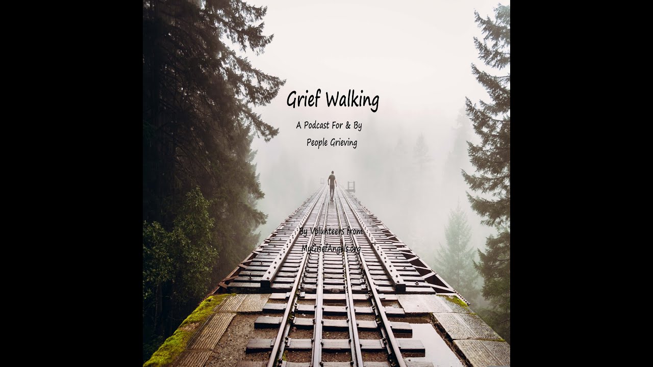 The New "Grief Walking" Podcast For and By People Grieving the Loss of ...