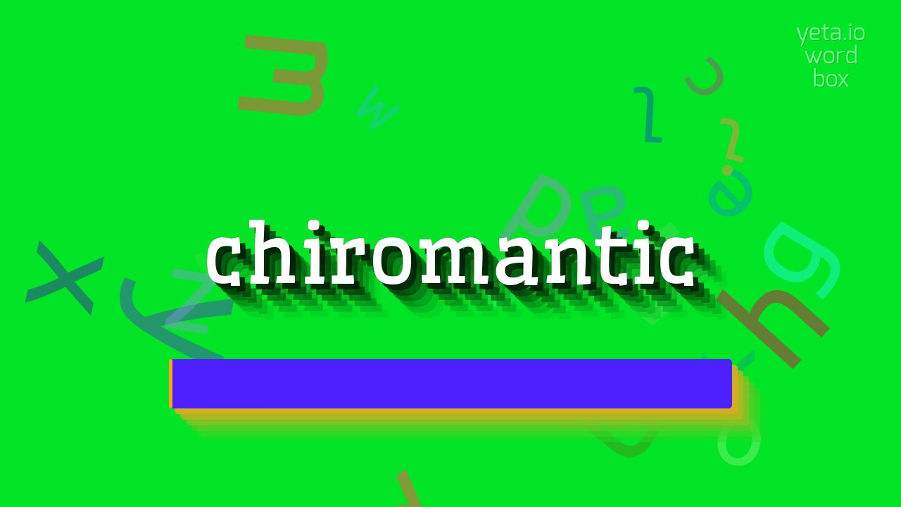 CHIROMANTIC - HOW TO SAY CHIROMANTIC? - YouTube