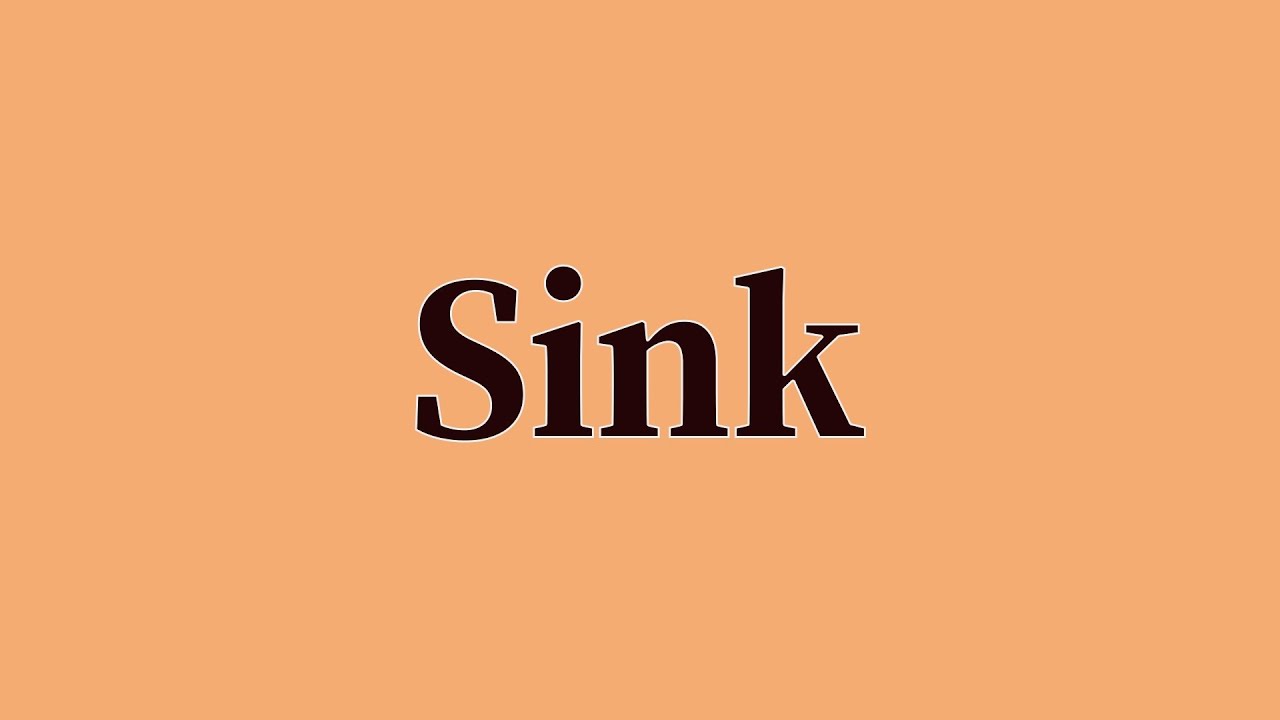 Sink Pronunciation and Meaning - YouTube